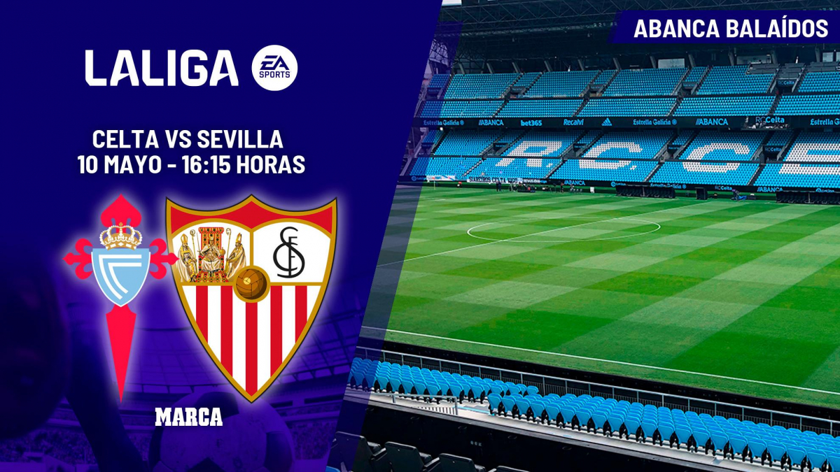 Celta - Sevilla | Europa y permanencia se cruzan en Balaídos: previa ...